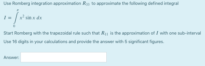 Solved Use Romberg integration approximation R33 to | Chegg.com