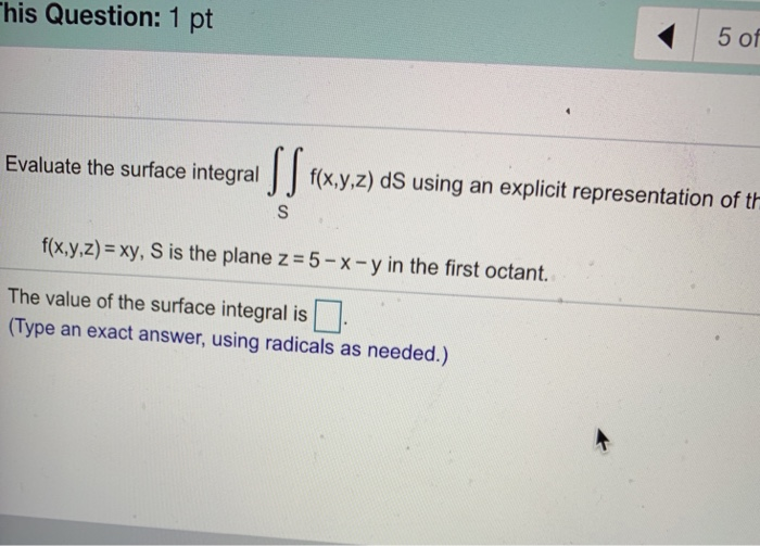 Solved 5 of his Question: 1 pt Evaluate the surface integral | Chegg.com