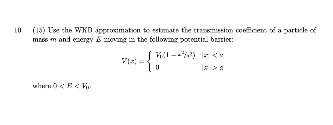 Solved 10. (15) Use the WKB approximation to estimate the | Chegg.com