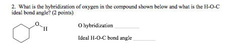 Solved 2. What is the hybridization of oxygen in the | Chegg.com