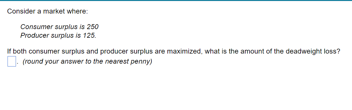 Consider a market where: Consumer surplus is 250 | Chegg.com