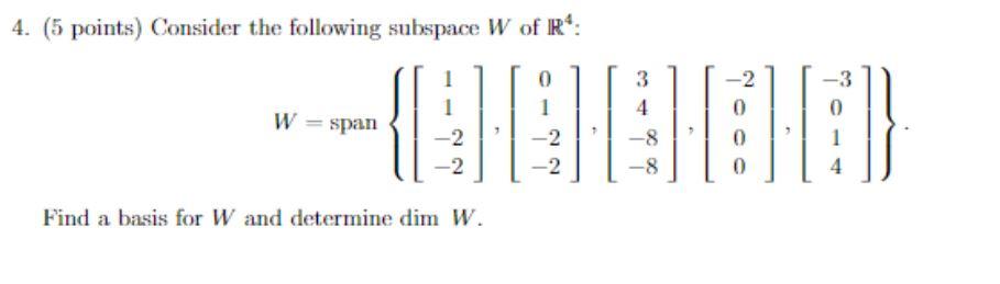 Solved 4. (5 points) Consider the following subspace W of | Chegg.com