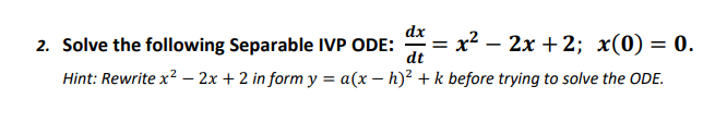 Solved 2. Solve the following Separable IVP ODE: ** = x2 – | Chegg.com