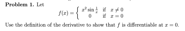 Solved Problem 1. Let f(x)={x2sinx10 if if x =0x=0 Use the | Chegg.com