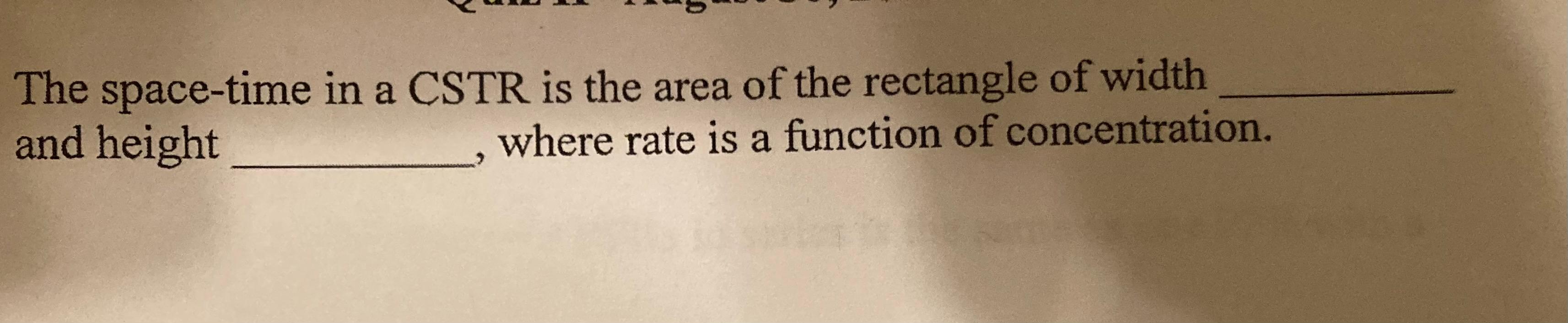 Solved The space-time in a CSTR is the area of the rectangle | Chegg.com