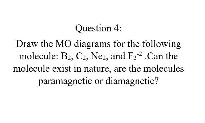 Solved Question 4: Draw the MO diagrams for the following | Chegg.com