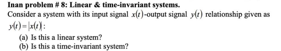 Solved Inan problem #8: Linear & time-invariant systems. | Chegg.com