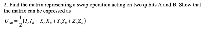 Solved 2. Find the matrix representing a swap operation | Chegg.com