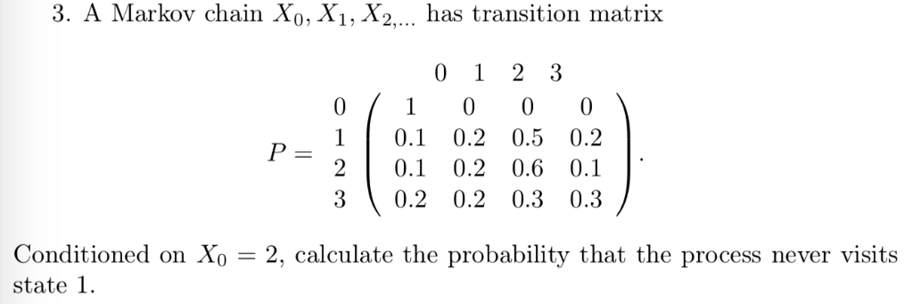 Solved A Markov chain X0, X1, X2,... has transition matrix | Chegg.com