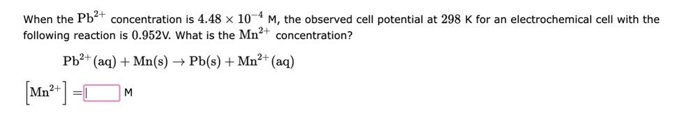 Solved When the Pb²+ concentration is 1.20 M, the observed | Chegg.com