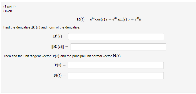 Solved (1 point) Given R(t) = 3cos(t) i +e3* sin(t) j+e3tk | Chegg.com