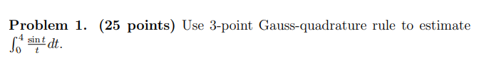 Solved Problem 1. (25 points) Use 3-point Gauss-quadrature | Chegg.com