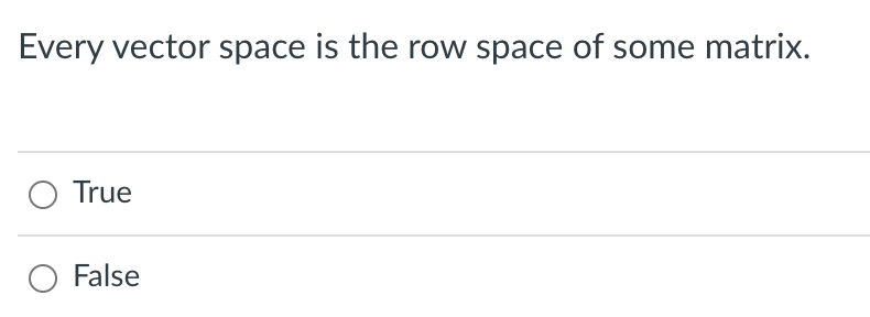 Solved Every vector space is the row space of some matrix. | Chegg.com