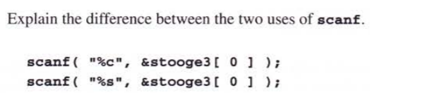 Solved Explain the difference between the two uses of scanf | Chegg.com