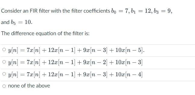 Solved Consider an FIR filter with the filter coefficients | Chegg.com
