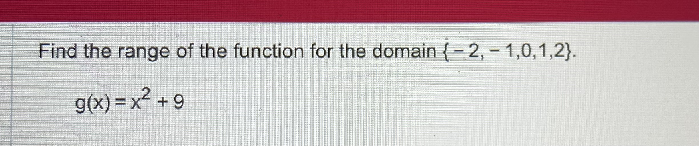 Solved Find the range of the function for the domain | Chegg.com
