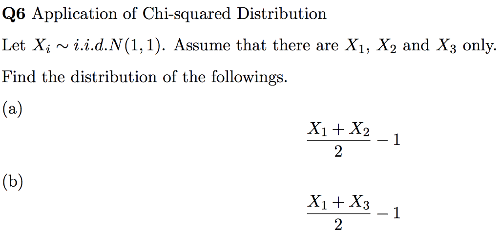 Solved Q6 Application of Chi-squared Distribution Let Xi | Chegg.com