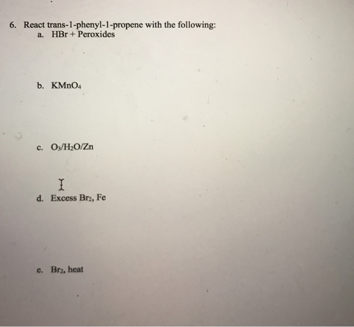 Solved 6. React trans-1-phenyl-1-propene with the following: | Chegg.com