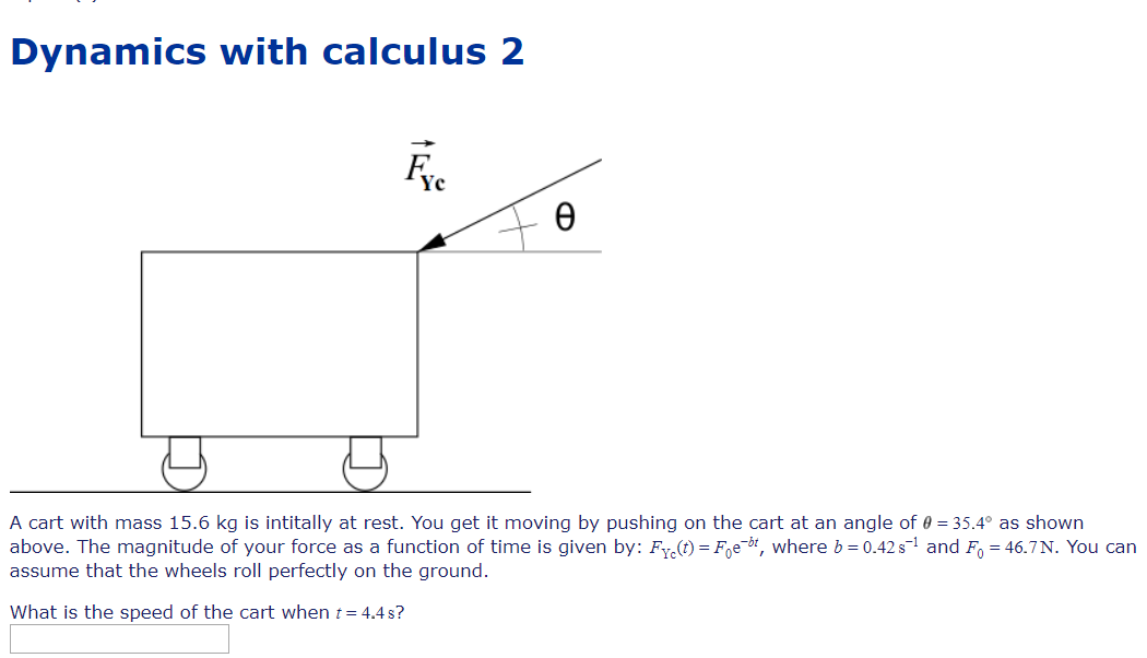 Solved Dynamics with calculus 2 so A cart with mass 15.6 kg | Chegg.com