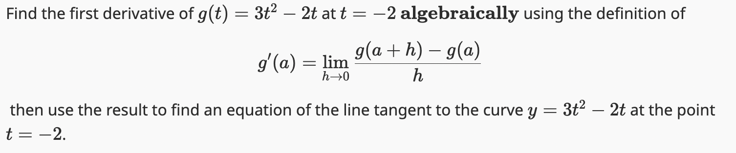 Solved Find the first derivative of g(t)=3t2−2t at t=−2 | Chegg.com