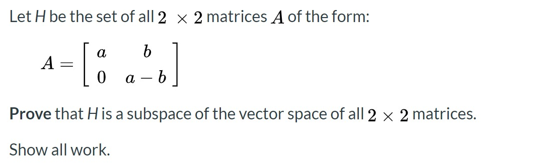 Solved Let H be the set of all 2 x 2 matrices A of the form: | Chegg.com
