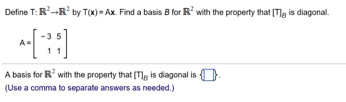 Solved Define T: R2 → R2 by T(x )=Ax. Find a basis B for | Chegg.com