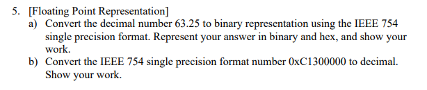 Solved 5. [Floating Point Representation] a) Convert the | Chegg.com
