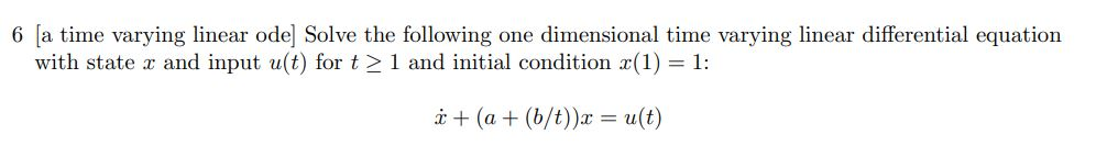 Solved 6 [a time varying linear ode] Solve the following one | Chegg.com