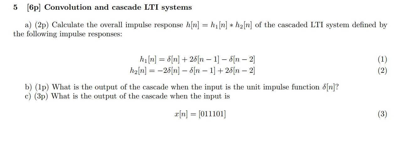 Solved 5 [6p] Convolution and cascade LTI systems a) (2p) | Chegg.com