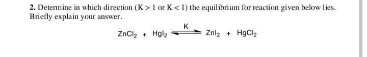 Solved 2. Determine in which direction (K>1 or K