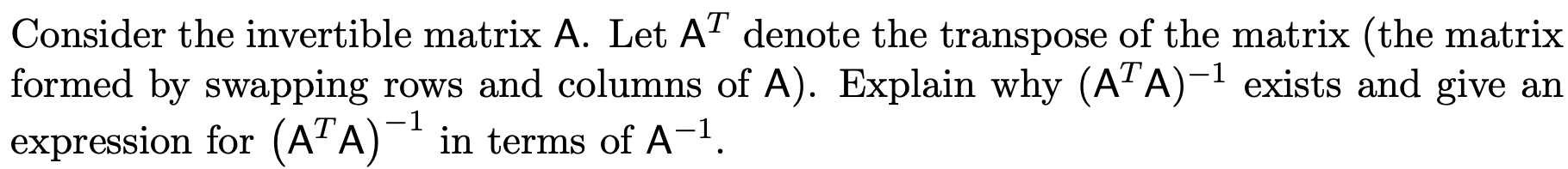 Solved Consider the invertible matrix A. Let AT denote the | Chegg.com