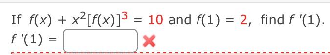 Solved If f(x)+x2[f(x)]3=10 and f(1)=2, find f′(1) f′(1)= | Chegg.com