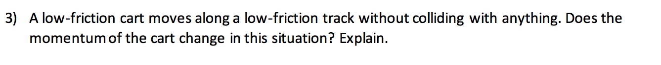 Solved 3) A low-friction cart moves along a low-friction | Chegg.com