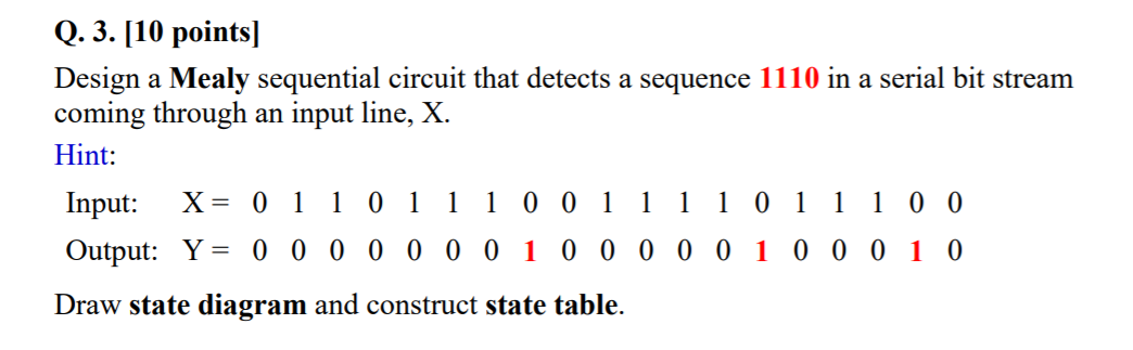 Solved Q. 3. [10 points] Design a Mealy sequential circuit | Chegg.com