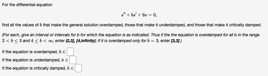 Solved For the differential equation s" + bs' +9s = 0, find | Chegg.com