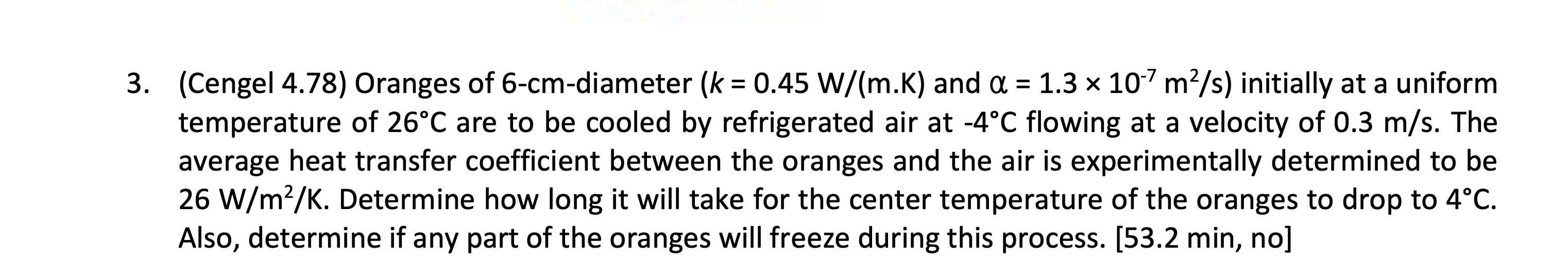 Solved 3. (Cengel 4.78) Oranges of 6-cm-diameter (k = 0.45 | Chegg.com