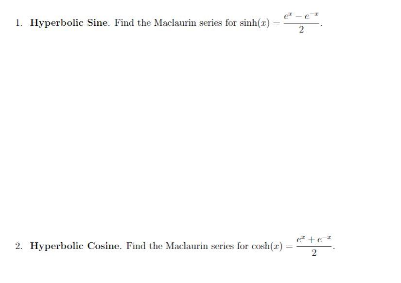 Solved 1. Hyperbolic Sine. Find the Maclaurin series for | Chegg.com