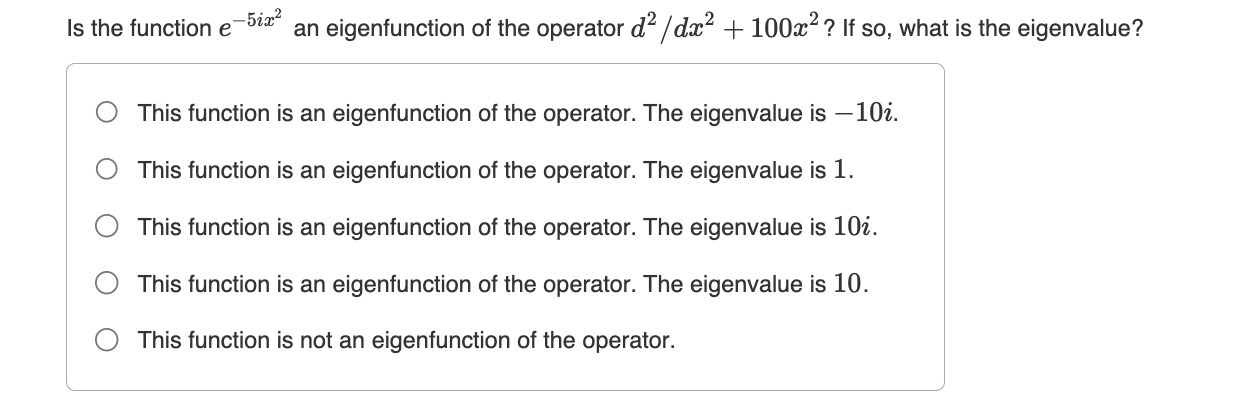 Solved Is the function e−5ix2 an eigenfunction of the | Chegg.com