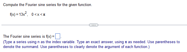 Solved Compute the Fourier sine series for the given | Chegg.com