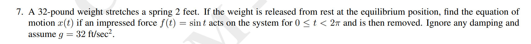 Solved 7. A 32-pound weight stretches a spring 2 feet. If | Chegg.com