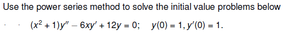 Solved Use the power series method to solve the initial | Chegg.com