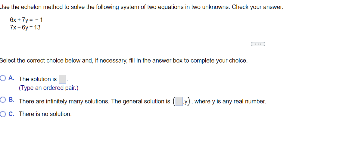 Solved 6x+7y=−17x−6y=13 Select the correct choice below and, | Chegg.com