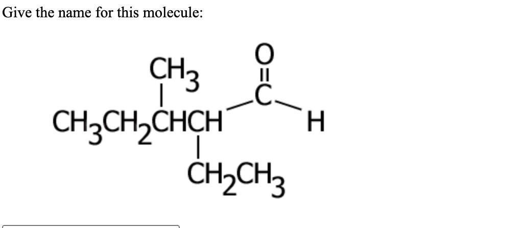 Solved Give the name for this molecule: о || СН3 CH3CH,CHCH | Chegg.com