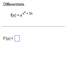 Solved Differentiate. f(x)=ex4+3x f′(x)= | Chegg.com