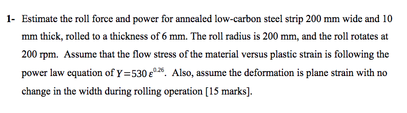 Solved 1- Estimate the roll force and power for annealed | Chegg.com