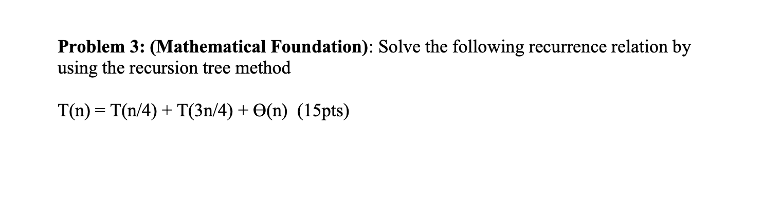 Solved Problem 3: (Mathematical Foundation): Solve the | Chegg.com