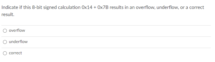 Solved Indicate if this 8-bit signed calculation 0x14 + 0x7B | Chegg.com