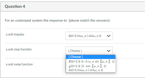 Solved For an undamped system the response to (please match | Chegg.com