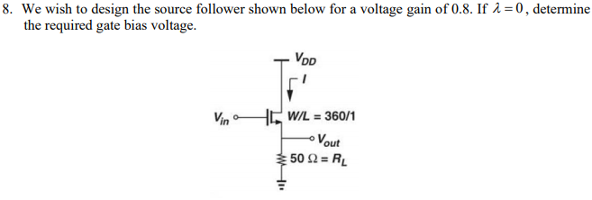 8. We wish to design the source follower shown below | Chegg.com