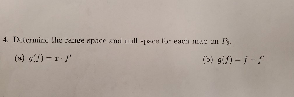 Solved 4. Determine the range space and null space for each | Chegg.com